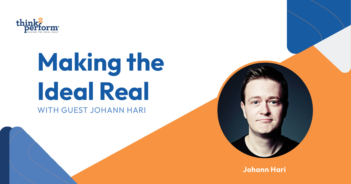 Relearning to Focus and Pay Attention With Johann Hari | think2perform